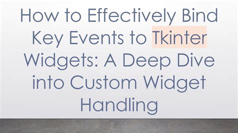 How To Effectively Bind Key Events To Tkinter Widgets A Deep Dive Into Custom Widget Handling