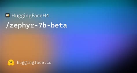 Huggingfaceh4 Zephyr 7b Beta · Hugging Face