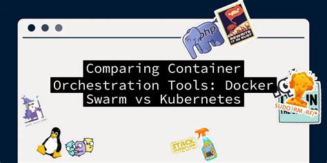 comparing container orchestration tools docker swarm vs kubernetes