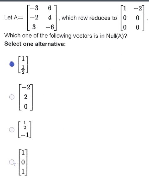 Solved Let A⎣⎡−3−2364−6⎦⎤ Which Row Reduces To