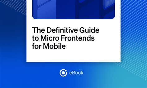 The Definitive Guide To Micro Frontends For Mobile