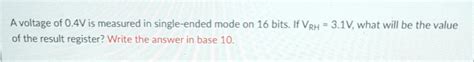 Solved A Voltage Of 0 4 V Is Measured In Single Ended Mode Chegg Com