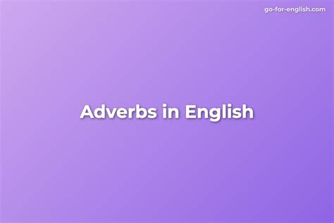 Mastering English Adverbs Usage Types And Examples For Better Writing