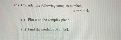 Solved D Consider The Following Complex Number Z I I Chegg