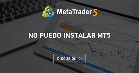 No puedo instalar MT5 Discusión general Foro de trading algorítmico