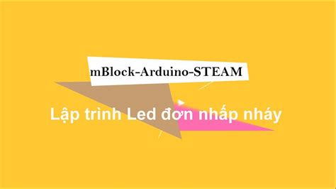Scratch Arduino Electronics Steam Bài 3 Lập Trình Led Chớp Tắt