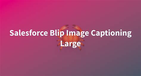 Salesforce Blip Image Captioning Large A Hugging Face Space By Hang888