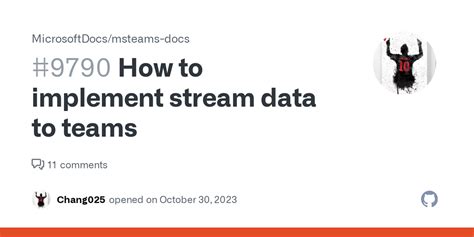 How To Implement Stream Data To Teams · Issue 9790 · Microsoftdocsmsteams Docs · Github