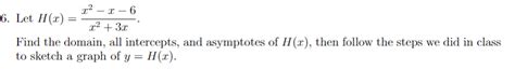 Solved Let H X X2 3xx2−x−6 Find The Domain All Intercepts