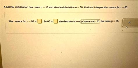 A Normal Distribution Has Mean μ 56 And Standard Deviation σ 20