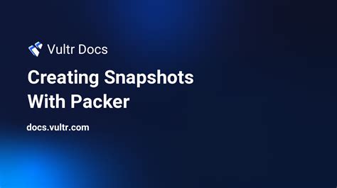 Creating Snapshots With Packer Vultr Docs