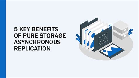 5 Key Benefits Of Pure Storage Asynchronous Replication