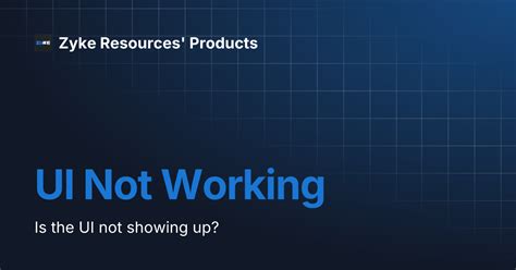 Ui Not Working Zyke Resources Products