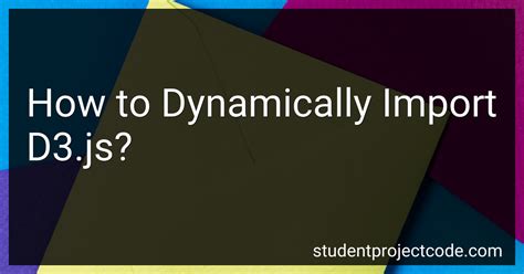 How To Dynamically Import D3js In 2024