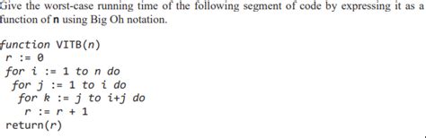 Solved Give The Worst Case Running Time Of The Following