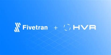Fivetran Acquires Hvr Raises 565 Million New Funding In Major Moves