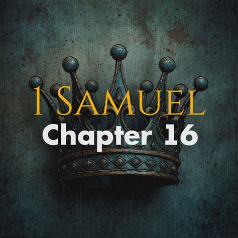 1 Samuel Chapter 16 Detailed Bible Study And Analysis Devotion