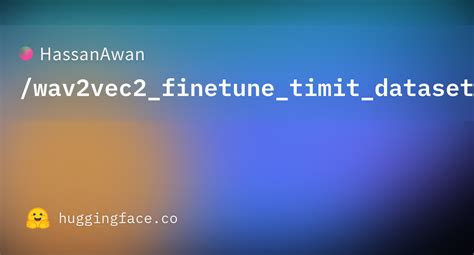 hassanawan wav2vec2 finetune timit dataset · hugging face