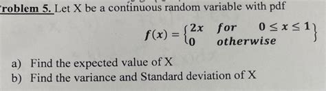 Solved Roblem 5 Let X Be A Continuous Random Variable With Chegg