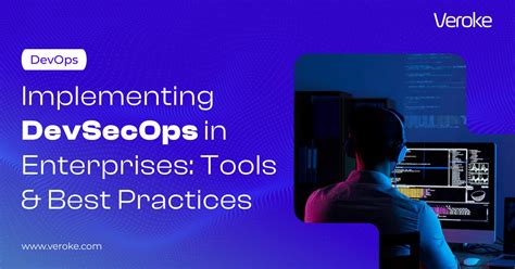 Implementing Devsecops In Enterprises Tools And Best Practices Veroke