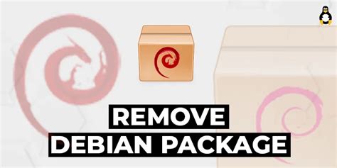How To Remove A Debian Package In Debian Its Linux FOSS