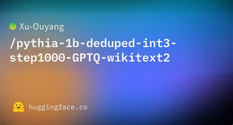 Xu Ouyang Pythia B Deduped Int Step GPTQ Wikitext Hugging Face