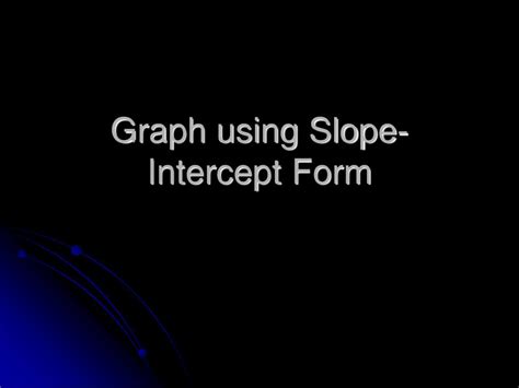 PPT Graph Using Slope Intercept Form PowerPoint Presentation Free Download ID