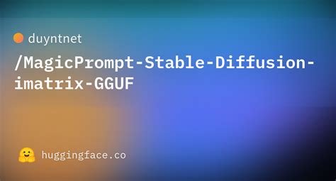 Duyntnet MagicPrompt Stable Diffusion Imatrix GGUF Hugging Face