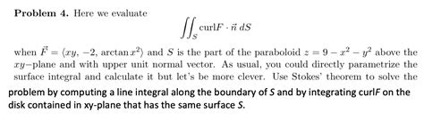 Solved Problem 4 Here We Evaluate Curlf ñ Ds When F