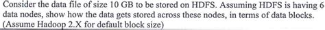 consider the data file of size 10 gb to be stored on