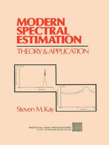 Modern Spectral Estimation Theory And Application By Kay Steven M