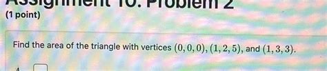 [answered] 1 Point Find The Area Of The Triangle With Vertices 0 0 0 1