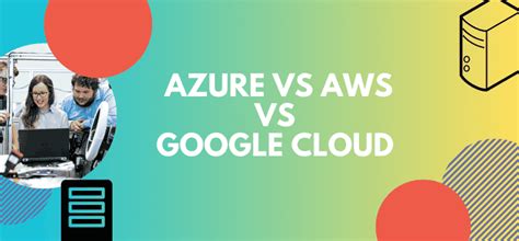 GCP Vs AWS Vs Azure Price Services Features Comparison