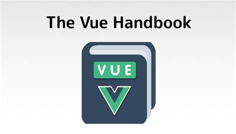 The Vue Handbook A Thorough Introduction To Vuejs