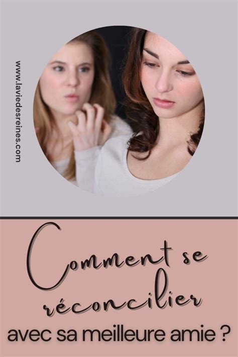 Comment Se R Concilier Avec Sa Meilleure Amie