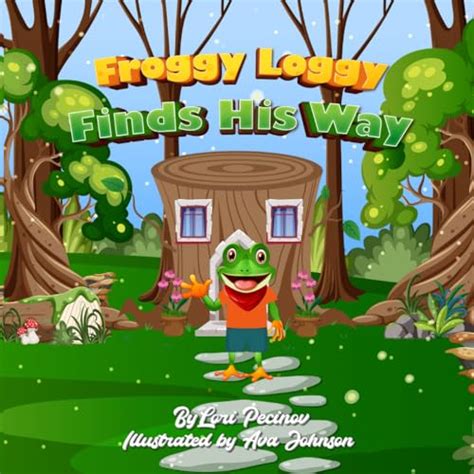 Froggy Loggy Finds His Way By Lori Pecinov Goodreads