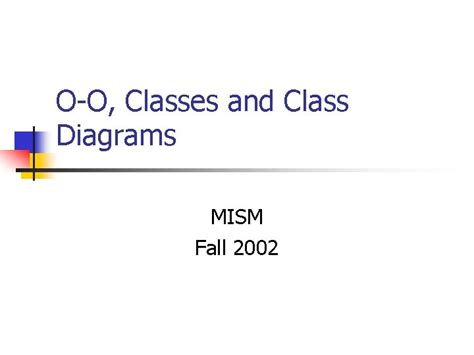 oo classes and class diagrams mism fall 2002