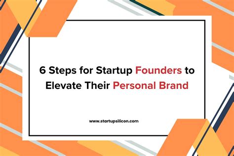 6 Steps For Startup Founders To Elevate Their Personal Brand