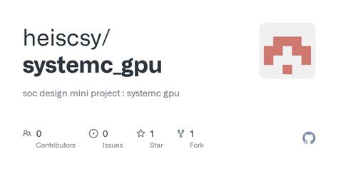 Github Heiscsysystemcgpu Soc Design Mini Project Systemc Gpu