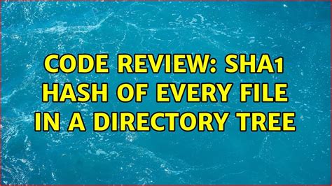 Code Review Sha1 Hash Of Every File In A Directory Tree Youtube