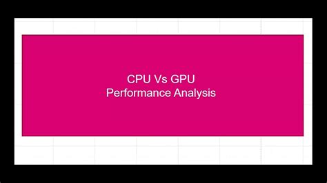 Cpu Vs Gpu Performance Analysis Youtube
