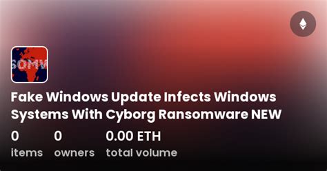 Fake Windows Update Infects Windows Systems With Cyborg Ransomware NEW Collection OpenSea