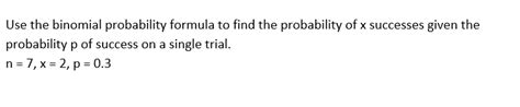 Solved Use The Binomial Probability Formula To Find The Chegg Com