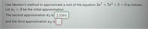 solved use newton s method to approximate a root of the
