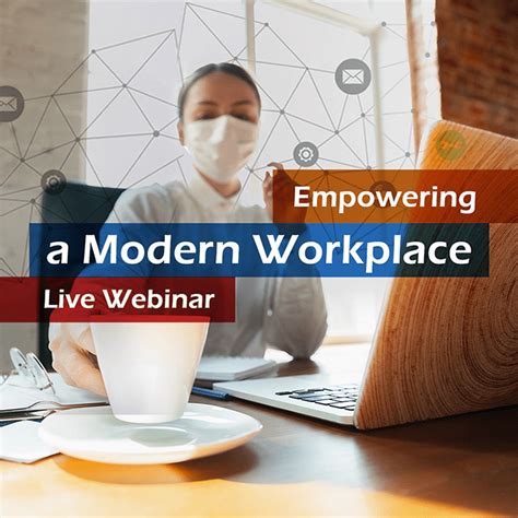 Microsoft Webinar Empowering A Modern Workplace AMTI