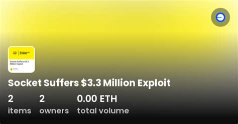 Socket Suffers 33 Million Exploit Collection Opensea