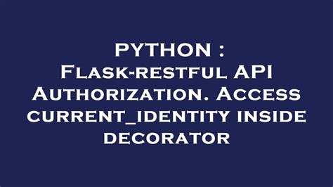 Python Flask Restful Api Authorization Access Currentidentity
