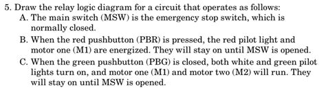 SOLVED Draw The Relay Logic Diagram For A Circuit That Operates As Follows A The Main