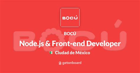 Node js Front end Developer at BOCÚ Mexico Get on Board