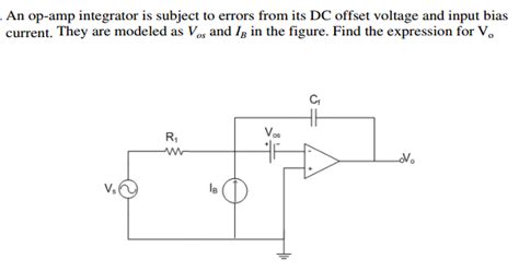 Solved An Op Integrator Is Subject To Errors From Its DC Chegg